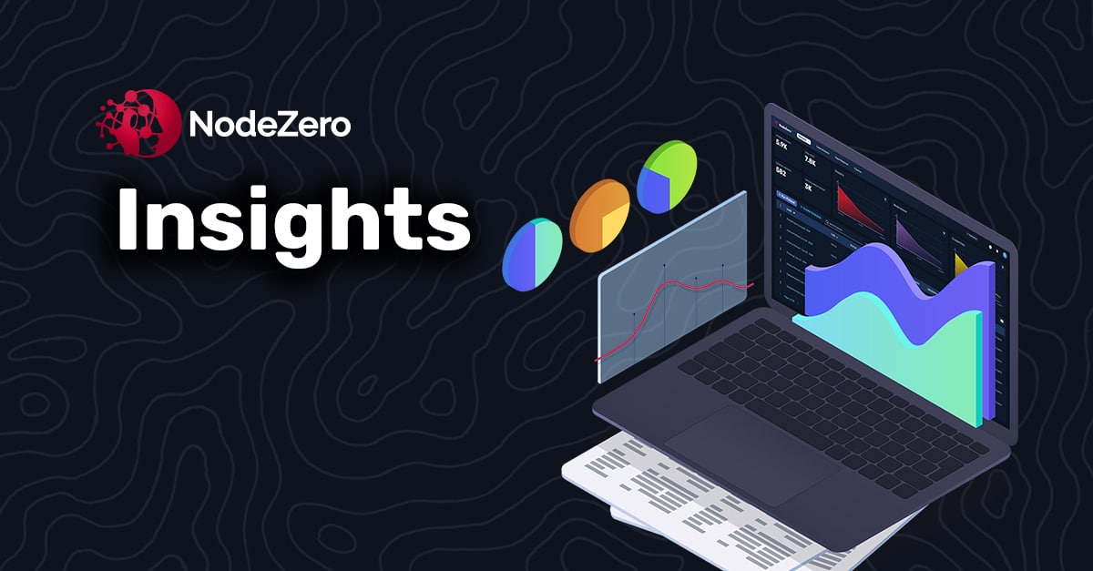 NodeZero Insights™: Proof Over Promises in Cybersecurity